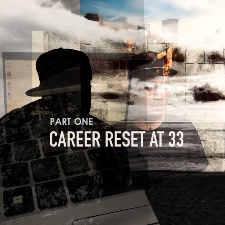 CAREER RESET AT 33 | Part One – TheStyleRandomGuy
